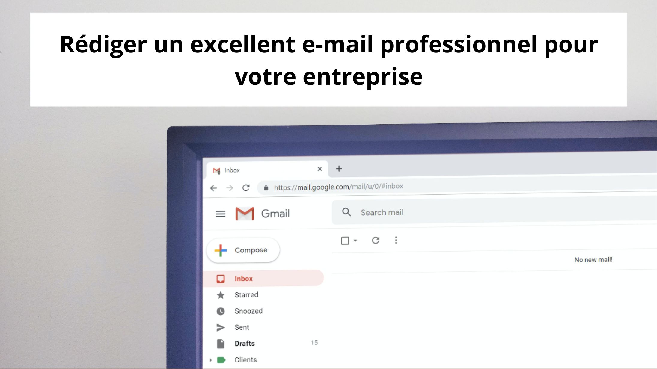 Rédiger un excellent e-mail professionnel pour votre entreprise - Créer ...