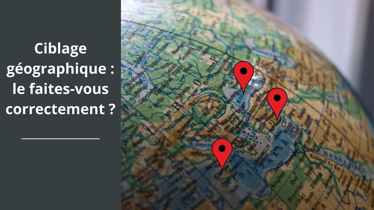 Ciblage géographique : le faites-vous correctement ? - Créer votre site ...