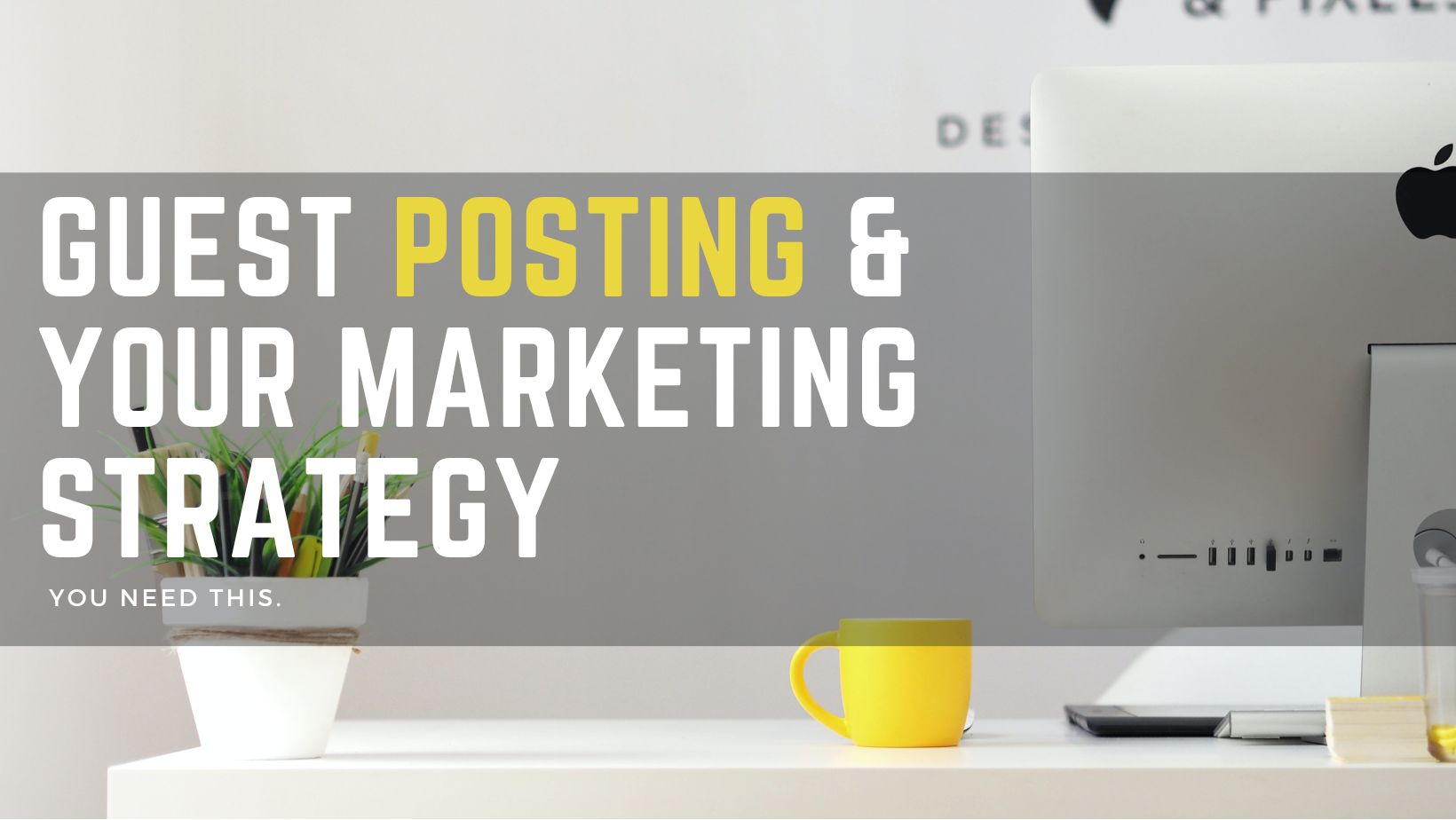Guest Posting: Why You Need This For Your Marketing Strategy - Building ...