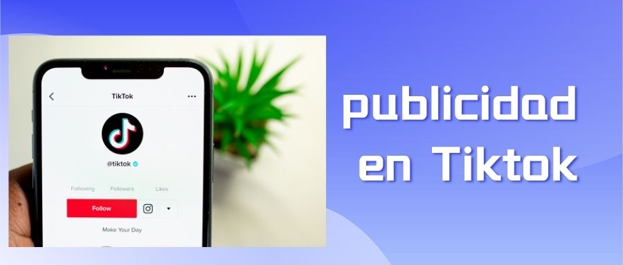 Estrategias eficaces para realizar publicidad en Tiktok - Crear Tu ...