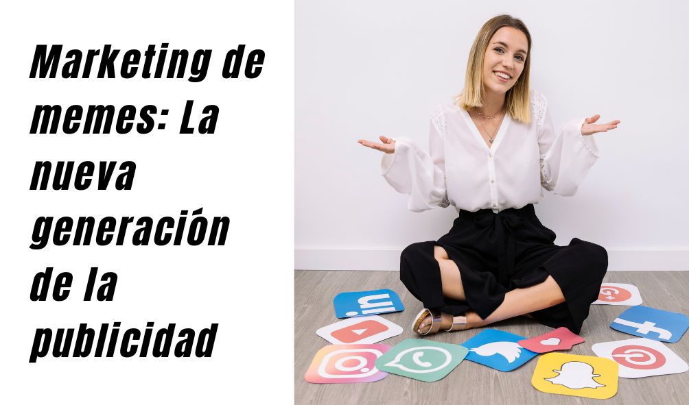 Marketing de memes: La nueva generación de la publicidad - Crear Tu ...