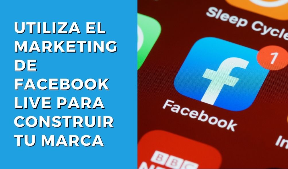 Utiliza el marketing de Facebook Live para construir tu marca - Crear ...