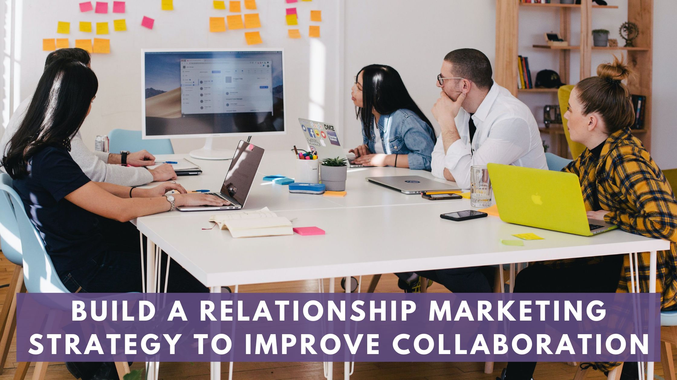 Build a Relationship Marketing Strategy to Improve Collaboration ...