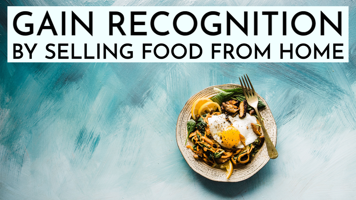 Gain Recognition by Selling Food From Home - Building Your Website ...