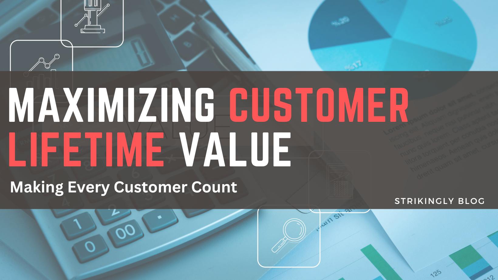 Making Every Customer Count: Strategies for Maximizing Customer Lifetime Value - Building Your ...