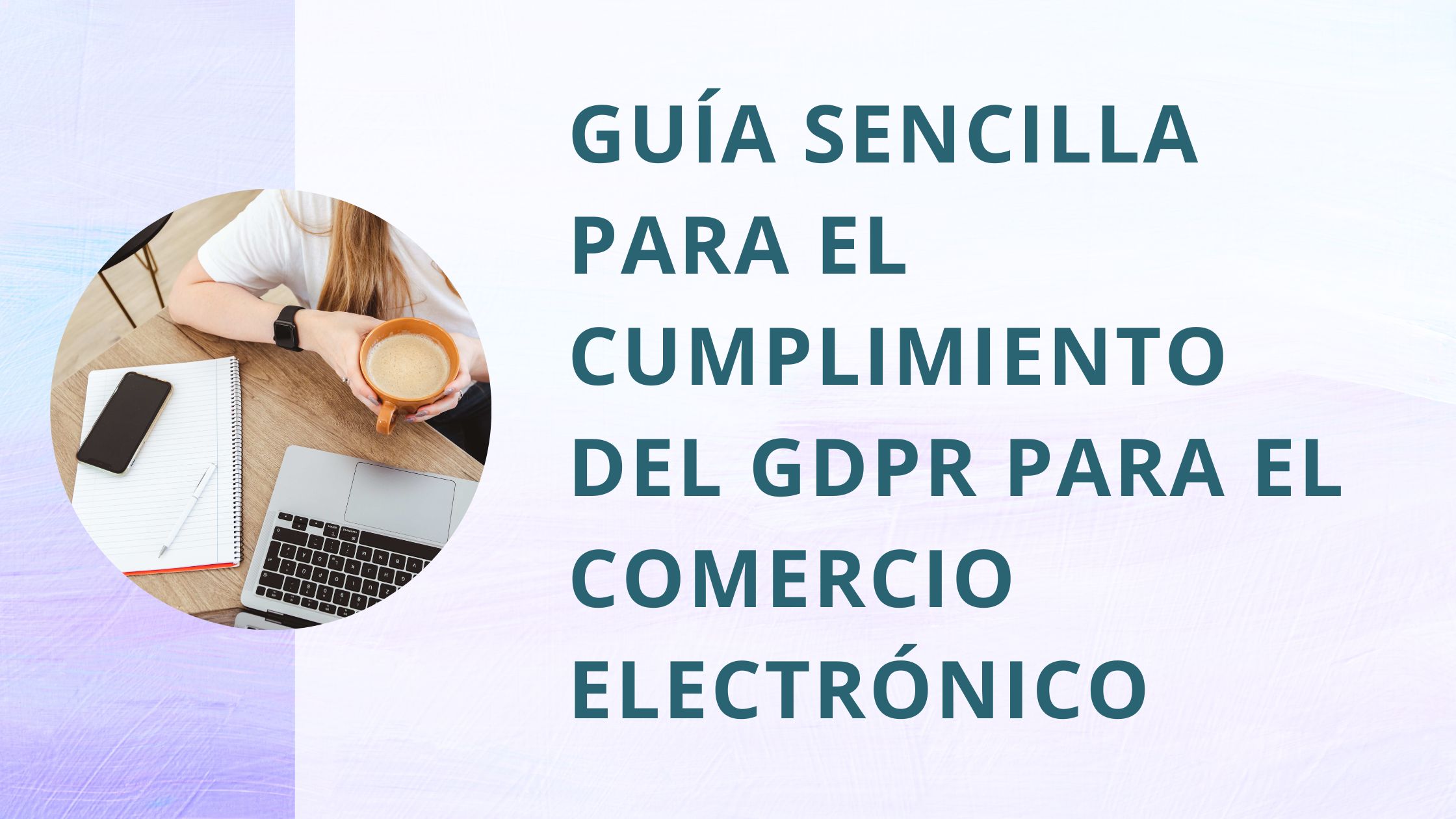 Guía sencilla para el cumplimiento del GDPR para el comercio electrónico - Crear Tu Sitio Web ...