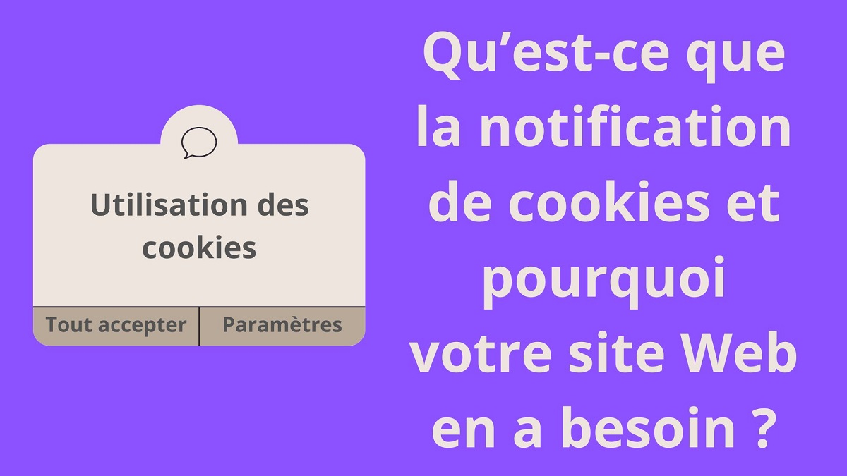 Qu’est-ce que la notification de cookies et pourquoi votre site Web en ...