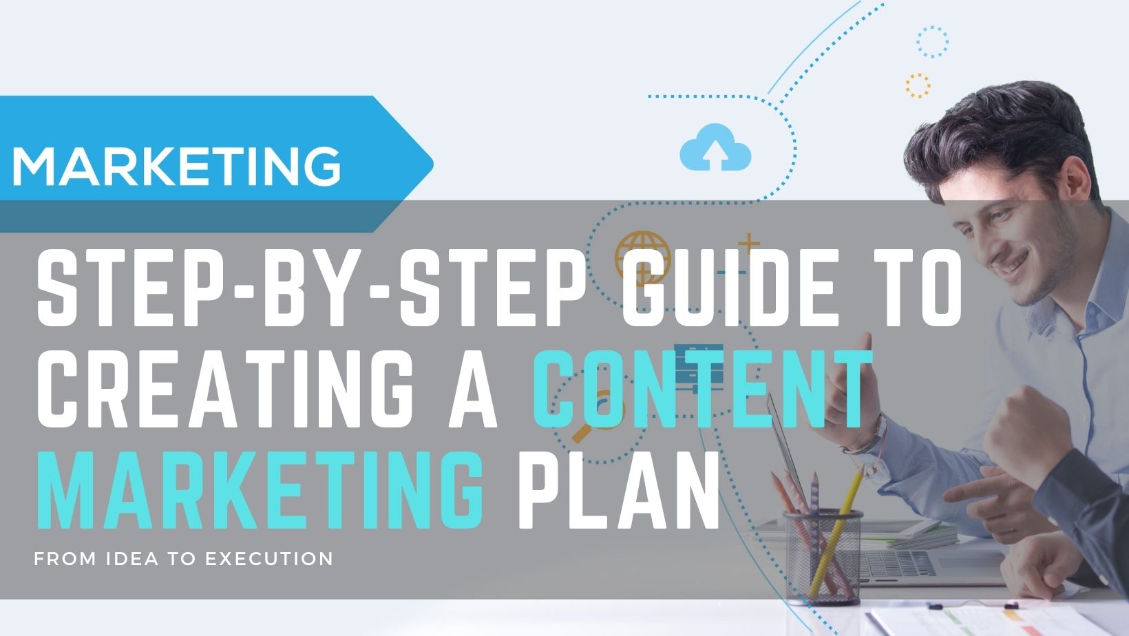 From Idea to Execution: The Step-by-Step Guide to Creating a Content Marketing Plan - Building ...