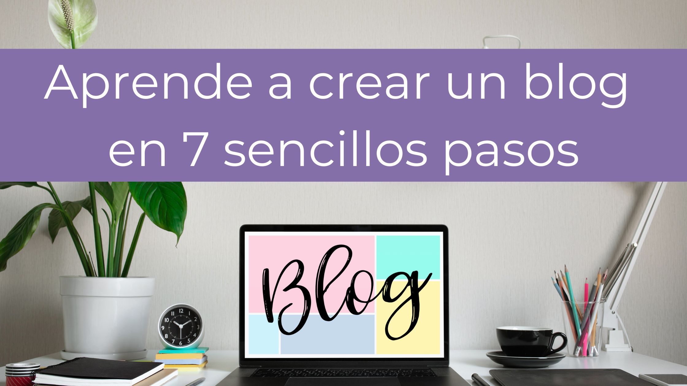 Aprende a crear un blog en 7 sencillos pasos - Crear Tu Sitio Web ...