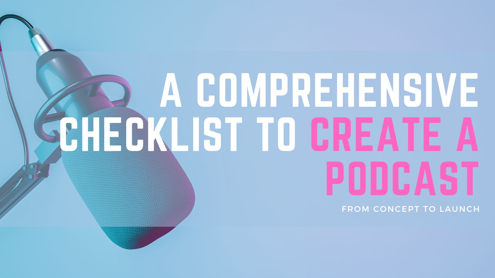 From Concept to Launch: A Comprehensive Checklist to Create a Podcast ...