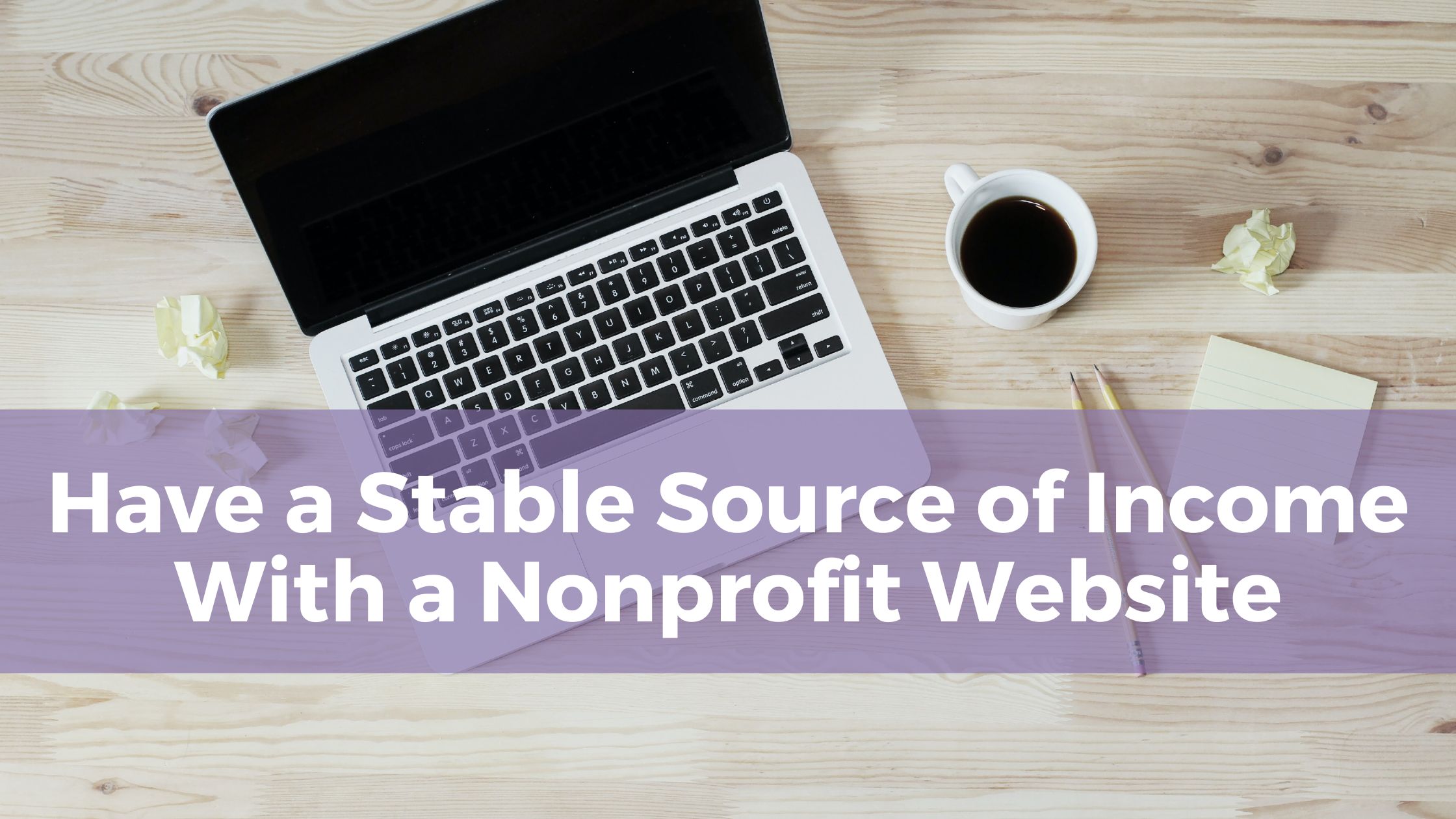 Have a Stable Source of Income With a Nonprofit Website - Building Your ...