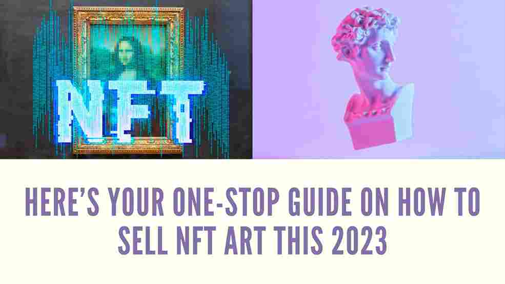 Here’s Your One Stop Guide On How To Sell NFT Art This 2023 - Building ...