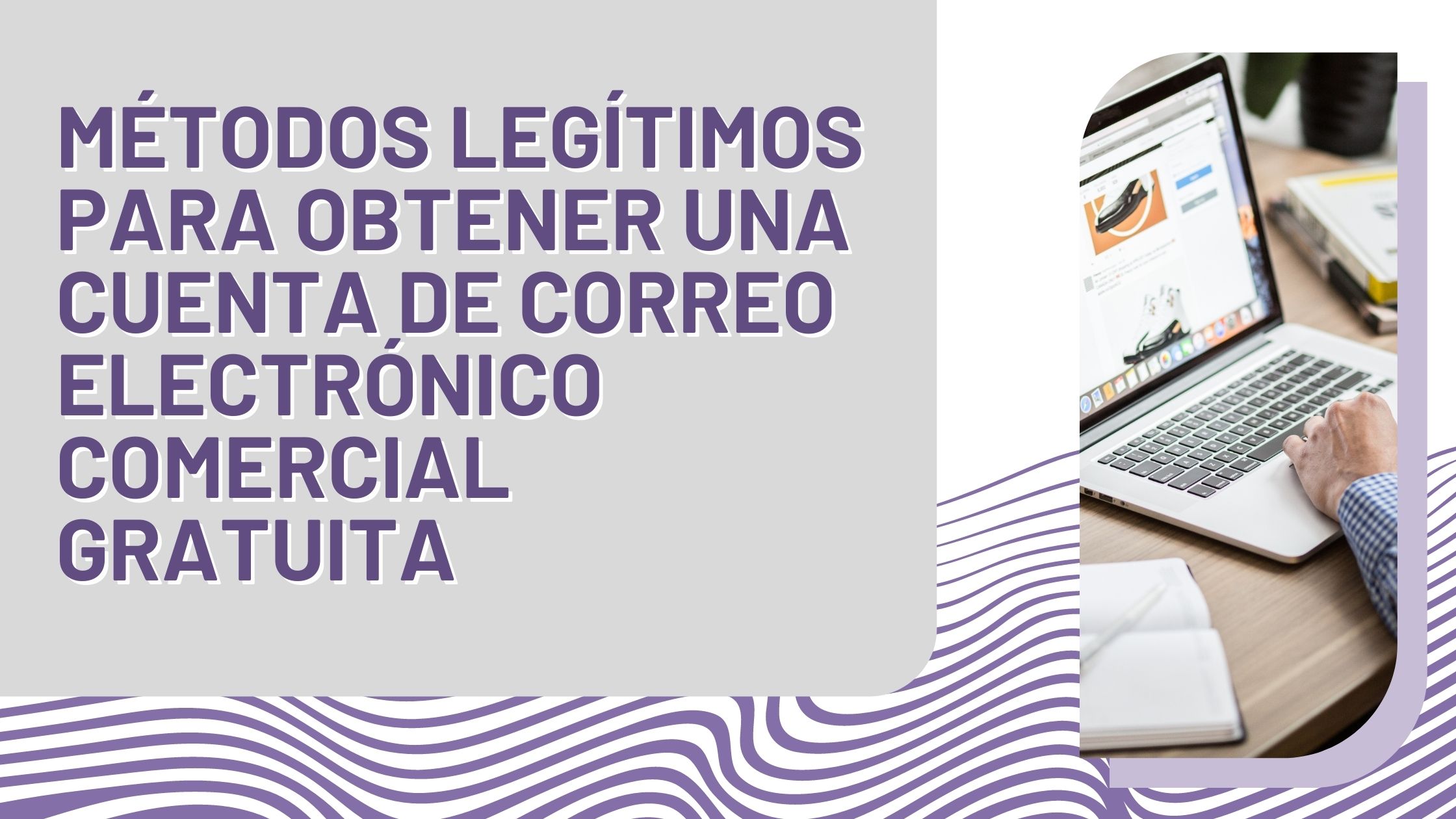 Métodos legítimos para obtener una cuenta de correo electrónico ...