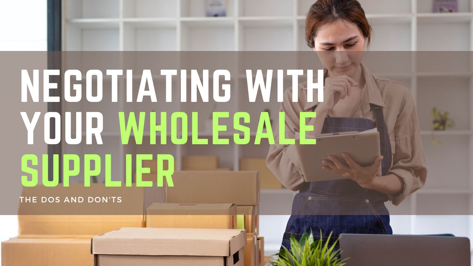 The Dos and Don'ts of Negotiating with Your Wholesale Supplier ...