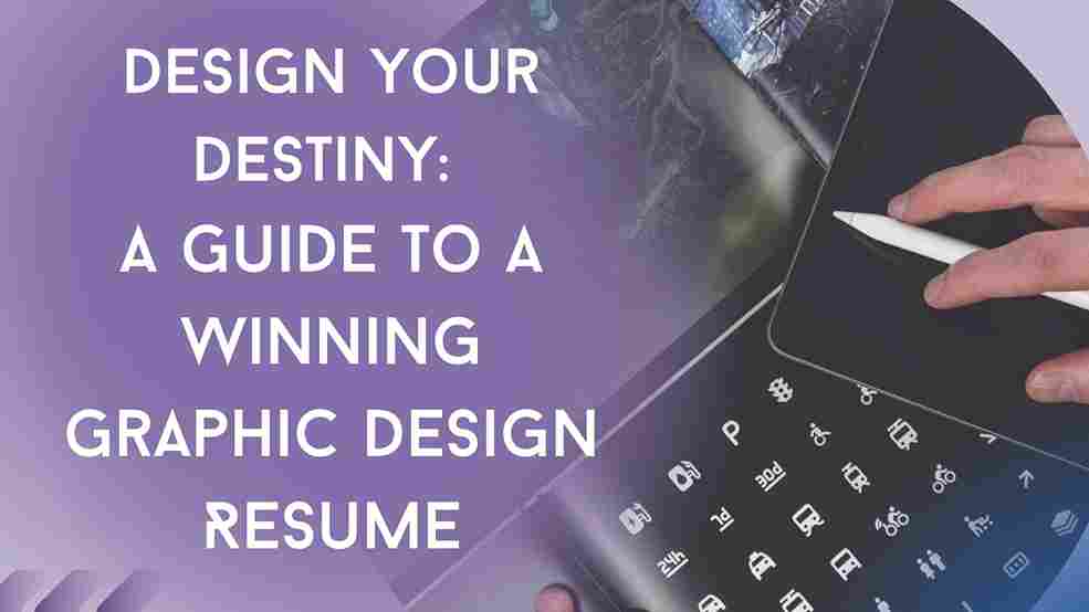 Design Your Destiny: A Guide To A Winning Graphic Design Resume ...