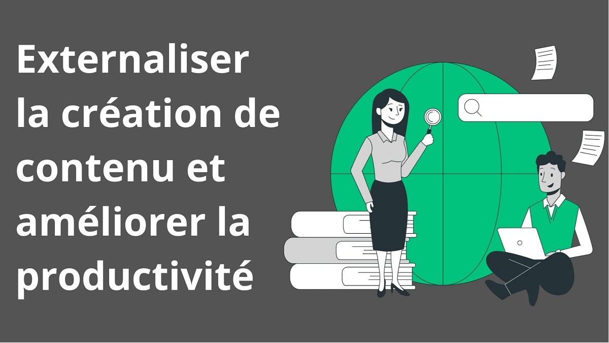 Externaliser la création de contenu et améliorer la productivité ...