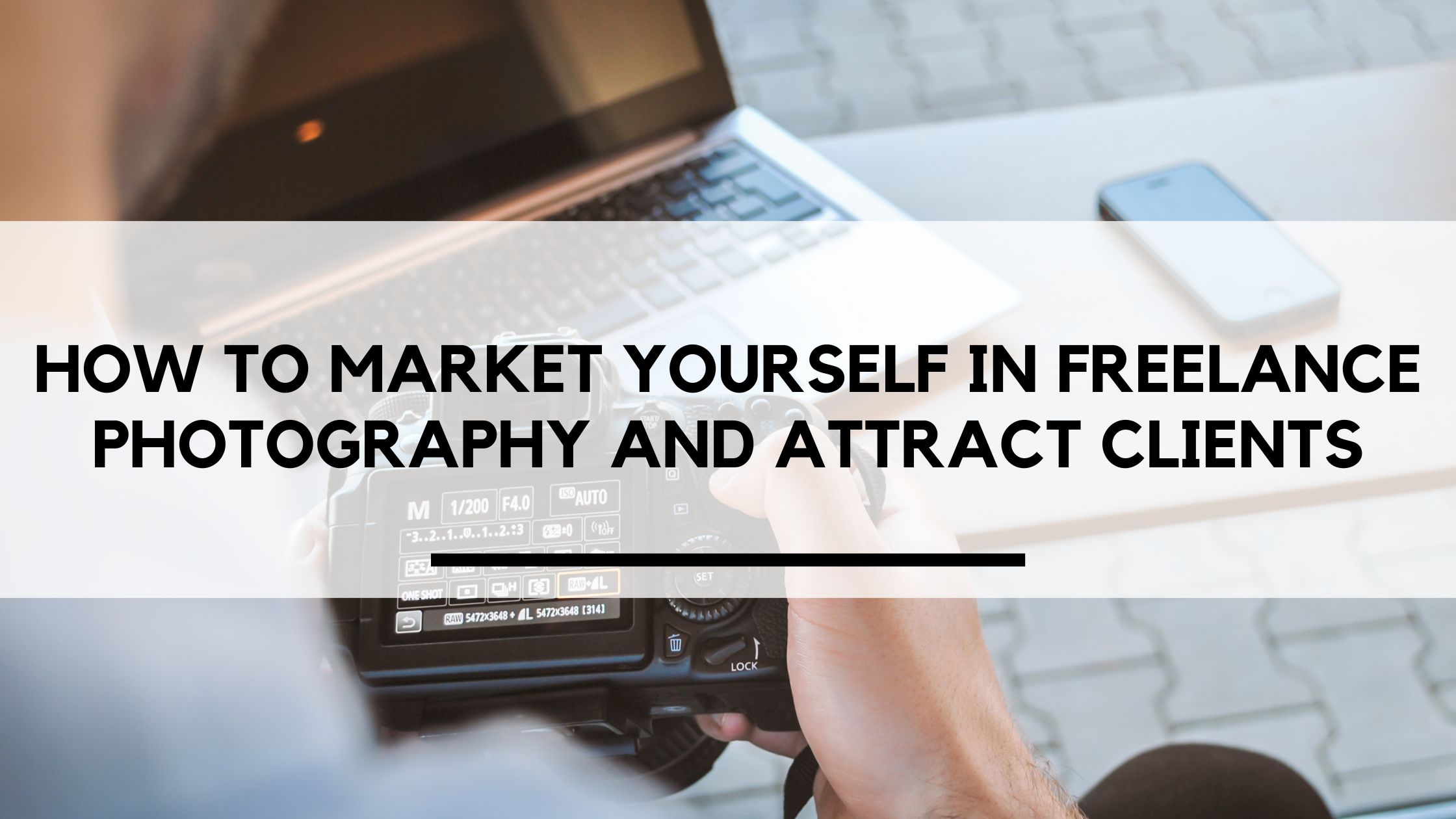 How to Market Yourself In Freelance Photography and Attract Clients - Building Your Website ...