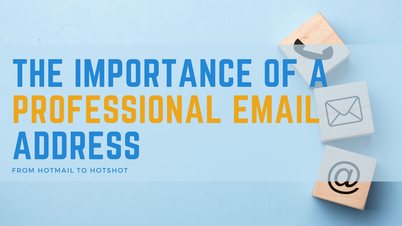 From Hotmail to Hotshot: The Importance of a Professional Email Address ...