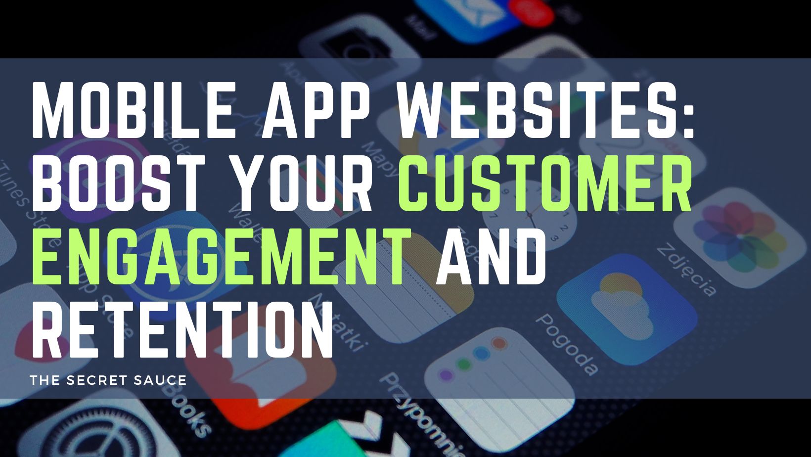 Mobile App Websites: The Secret Sauce to Boost Your Customer Engagement ...