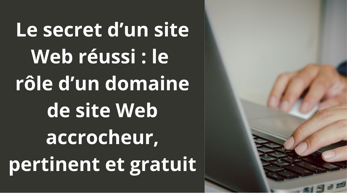 Le secret d’un site Web réussi : le rôle d’un domaine de site Web ...