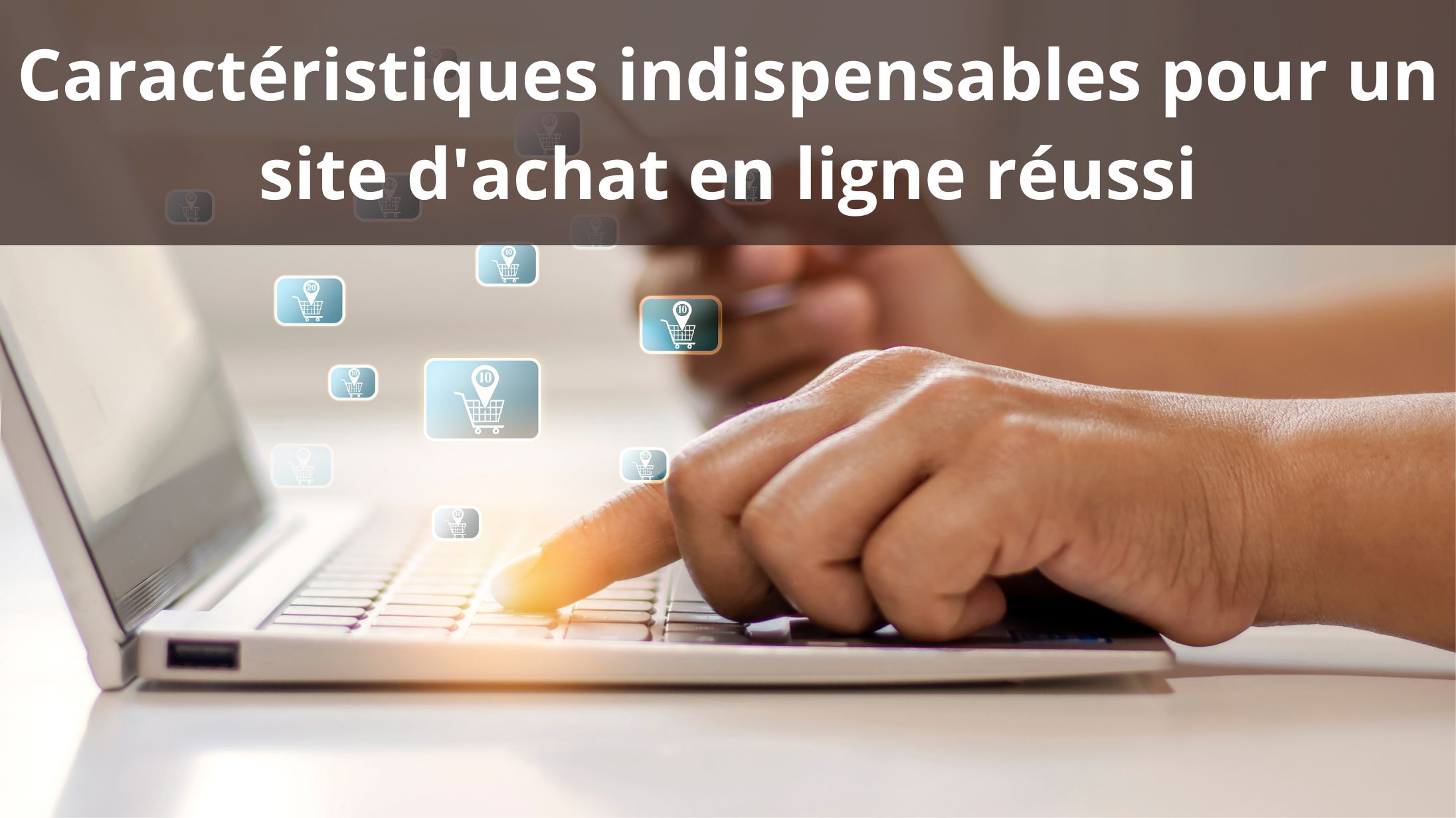 Caractéristiques indispensables pour un site d'achat en ligne réussi ...