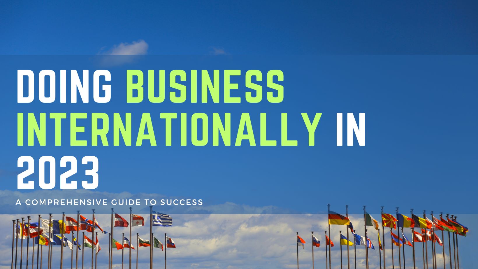 Doing Business Internationally in 2023: A Comprehensive Guide to Succes ...