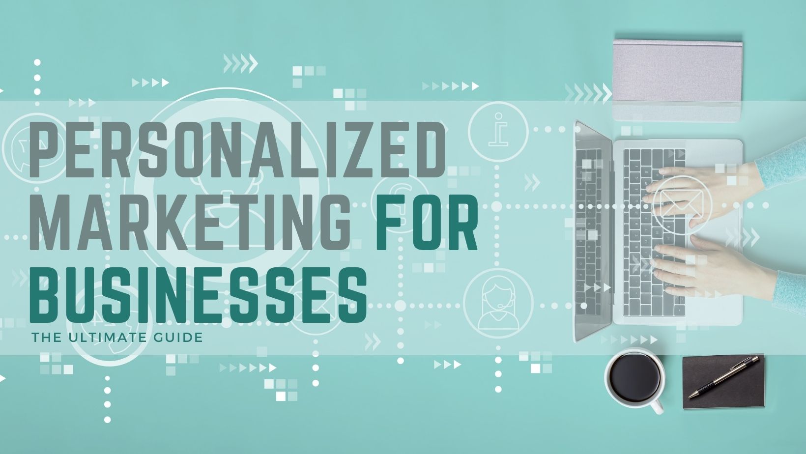The Ultimate Guide to Personalized Marketing for Businesses - Building ...