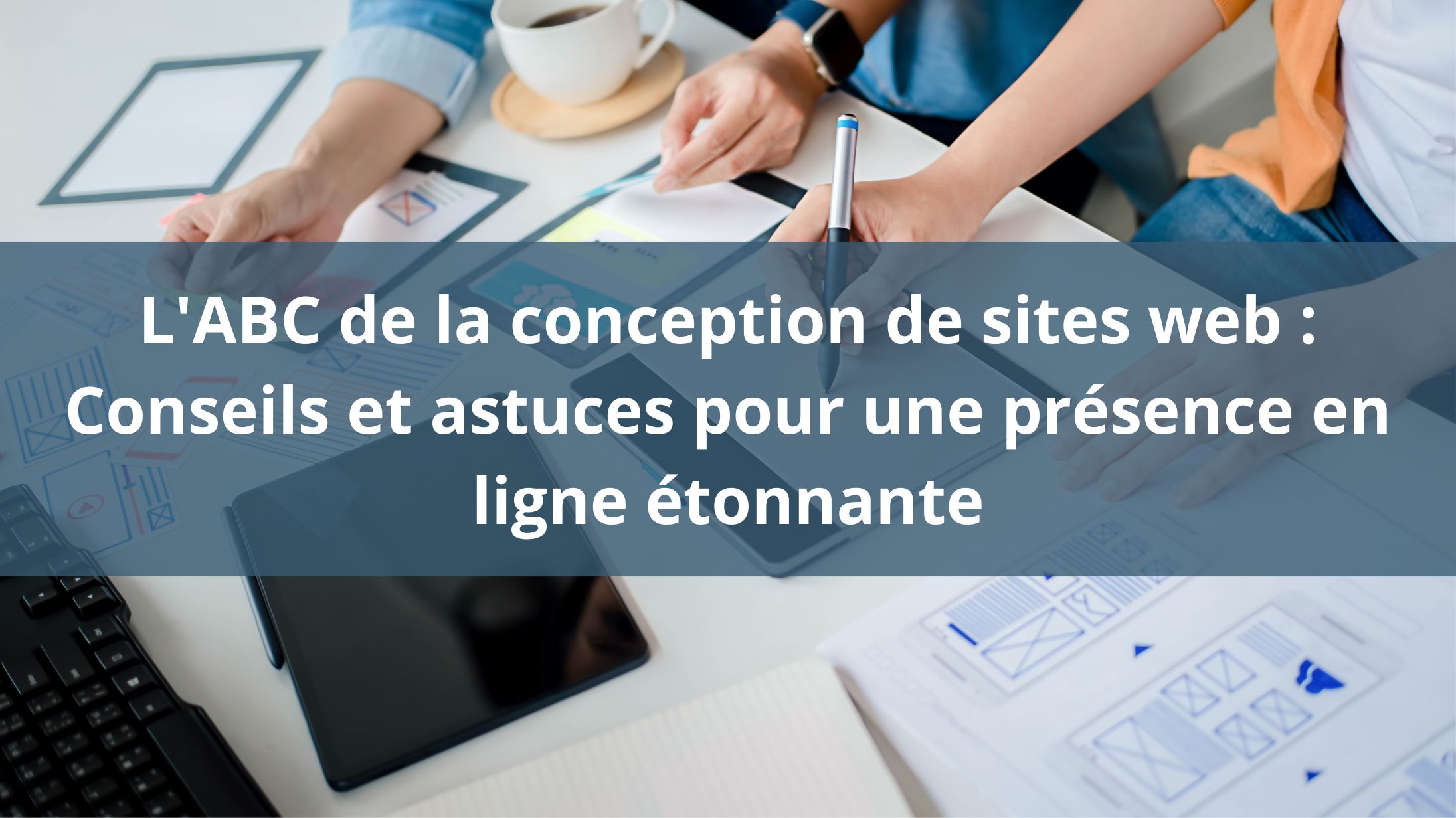 L'ABC de la conception de sites web : Conseils et astuces pour une ...