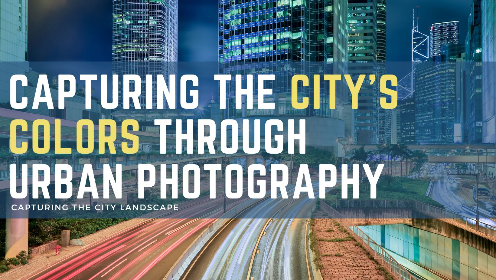 Capturing the City's Colors through Urban Photography - Building Your ...