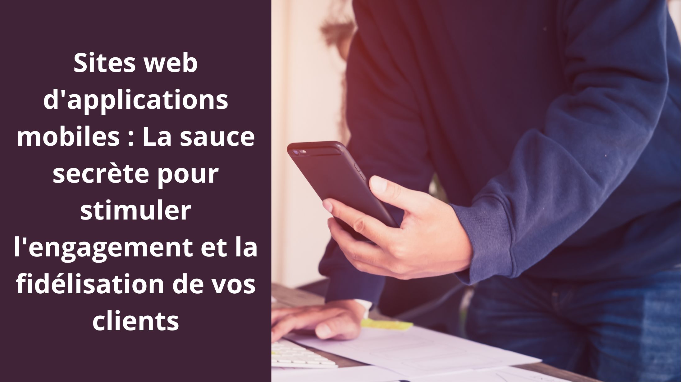 Sites web d’applications mobiles : La sauce secrète pour stimuler l ...