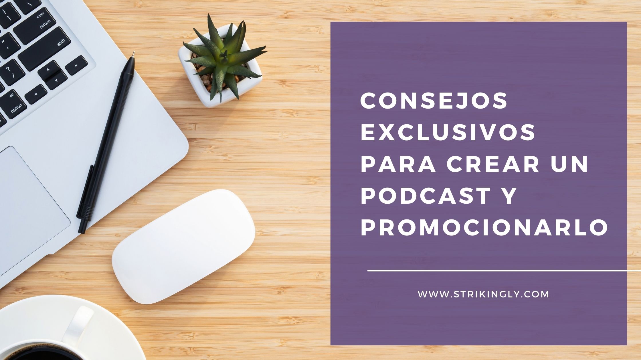 Consejos exclusivos para crear un podcast y promocionarlo - Crear Tu Sitio Web - Strikingly
