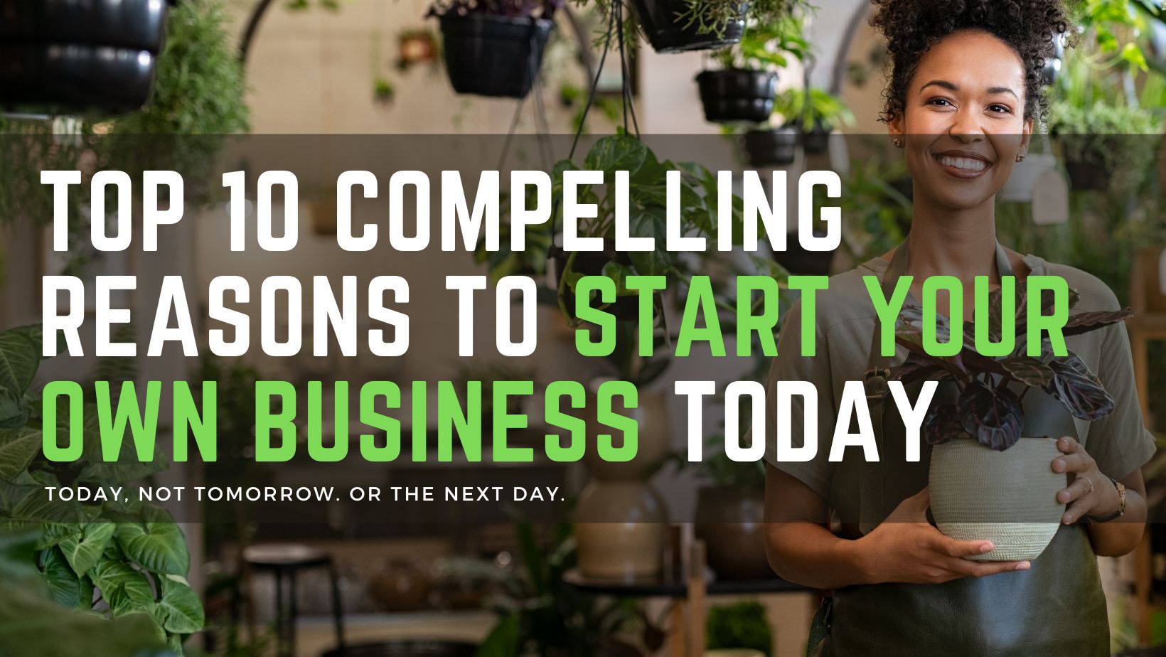 Top 10 Compelling Reasons to Start Your Own Business Today - Building ...
