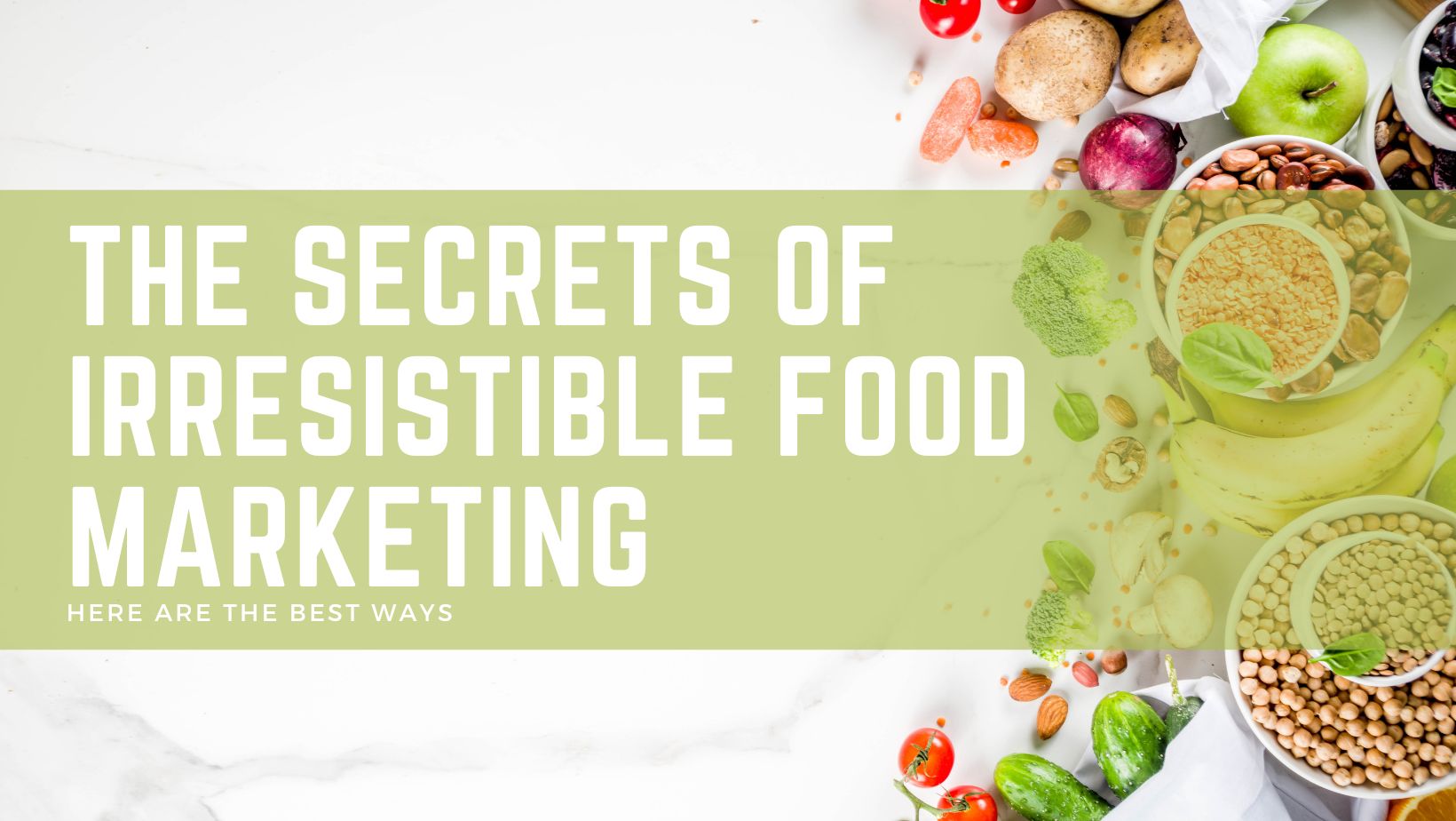 The Secrets of Irresistible Food Marketing: How to Seduce Hungry ...
