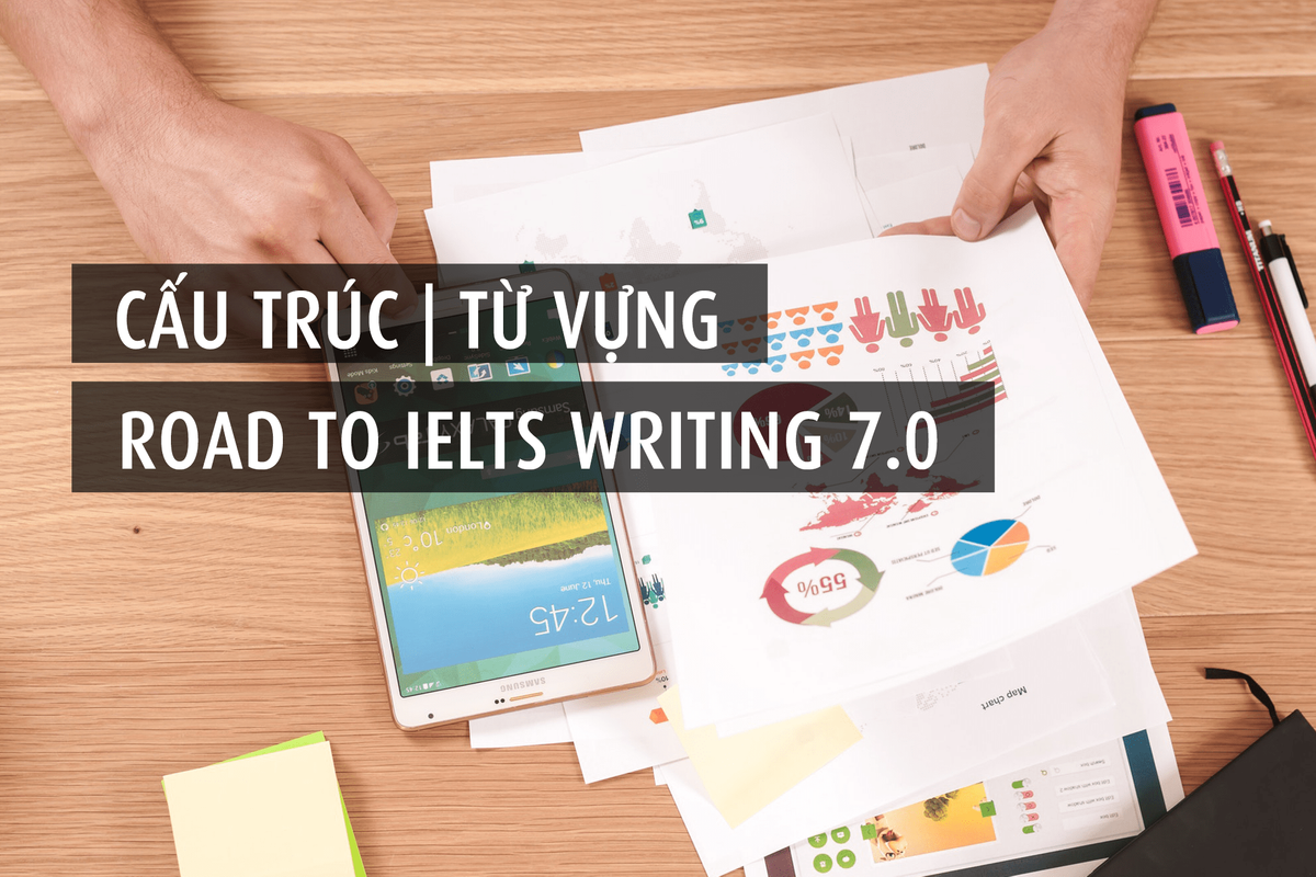 T ng H p T A Z C u Tr c T V ng N n D ng Trong IELTS Writing Task t-ng-h-p-t-a-z-c-u-tr-c-t-v-ng-n-n-d-ng-trong-ielts-writing-task